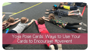Yoga Pose Cards: Ways to Use Your Cards to Encourage Movement